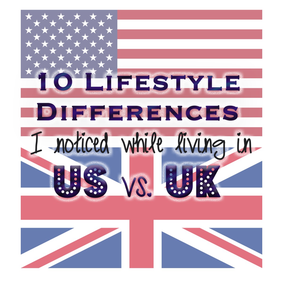 10 Differences I noticed living in the UK vs. USA – Kelly Nicole Travel