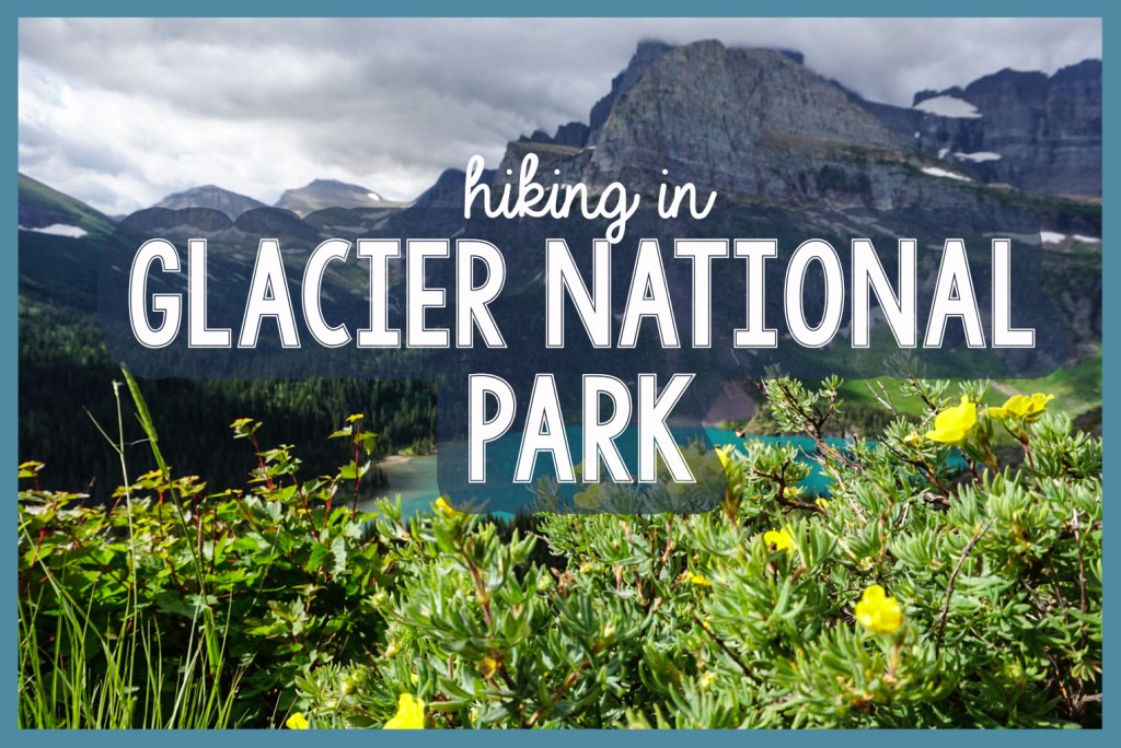Amazing Hikes in Glacier National Park, Montana – Kelly Nicole Travel